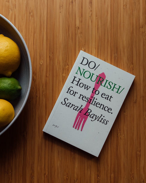 Do Nourish: How to eat for resilience – Kate and Abel